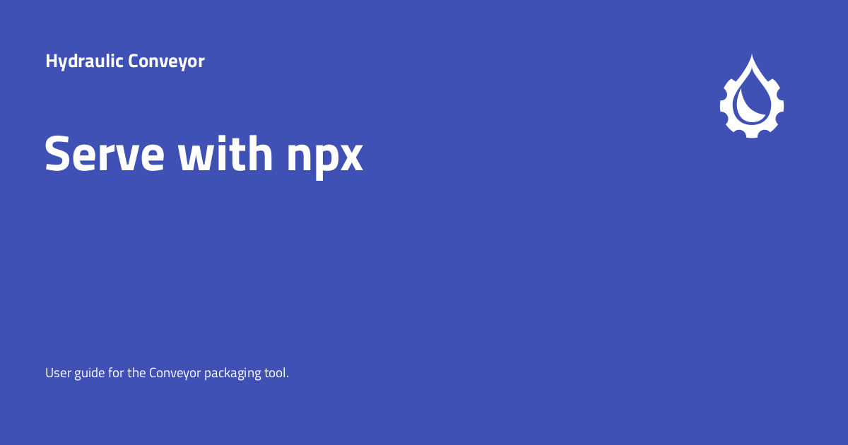 Serve with npx - Hydraulic Conveyor