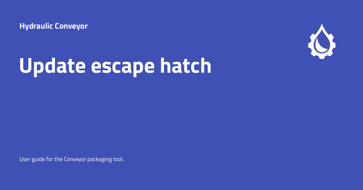 Update escape hatch - Hydraulic Conveyor