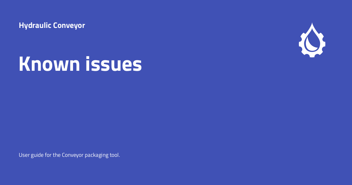 Known issues - Hydraulic Conveyor