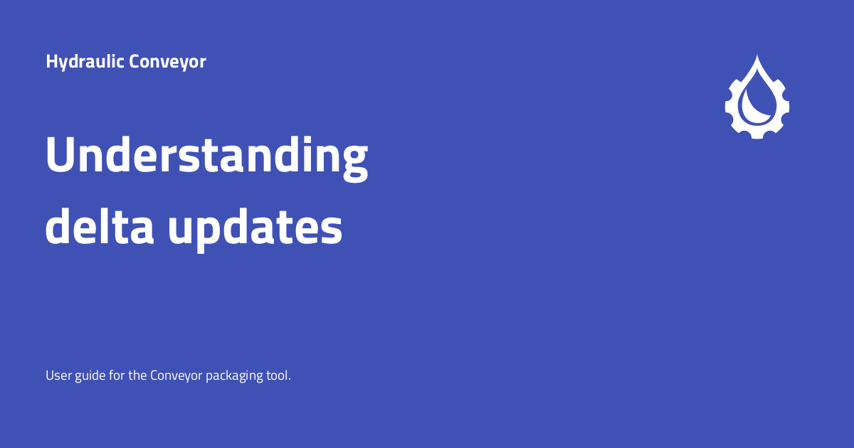 Understanding delta updates - Hydraulic Conveyor