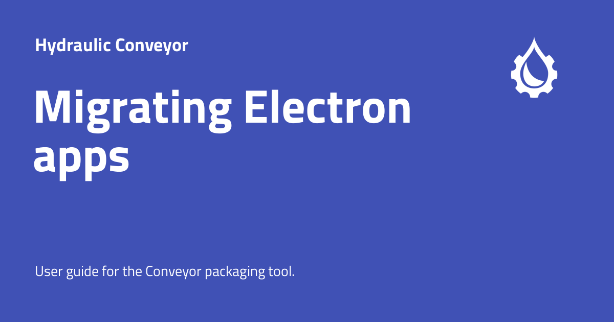 Migrating Electron apps - Hydraulic Conveyor