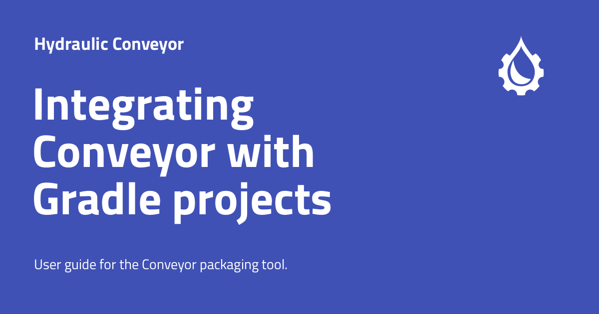 Integrating Conveyor with Gradle projects - Hydraulic Conveyor Integrating Conveyor with Gradle projects - Hydraulic Conveyor