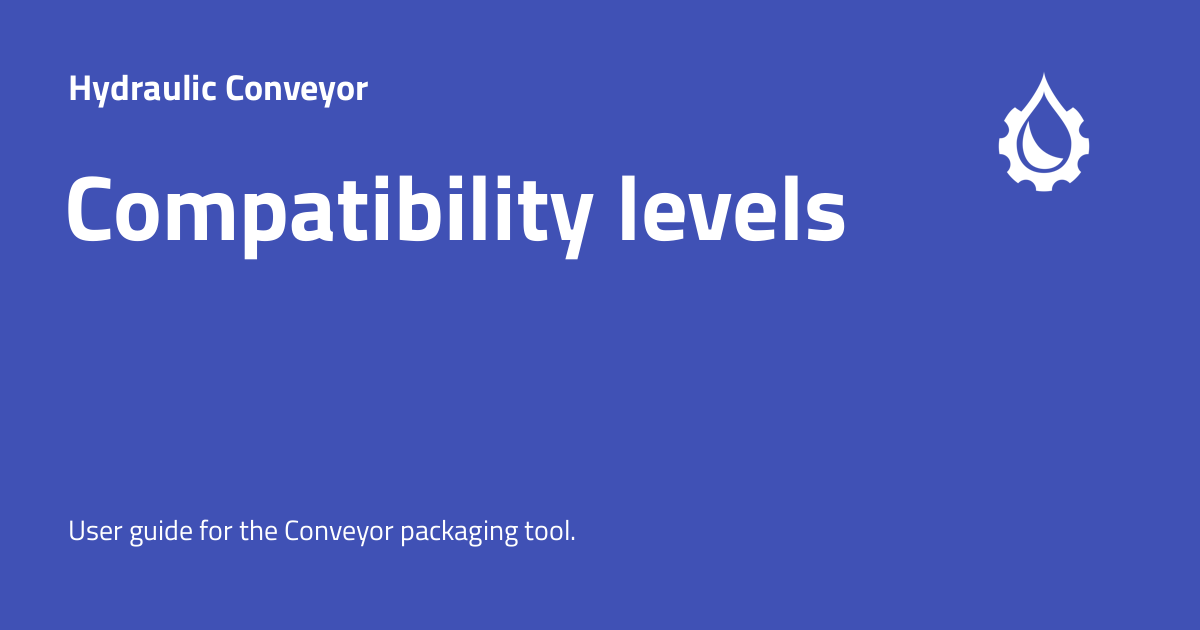 Compatibility levels - Hydraulic Conveyor