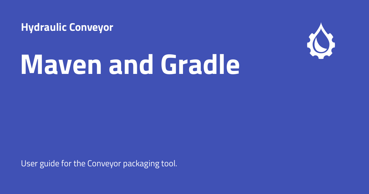 Maven and Gradle - Hydraulic Conveyor