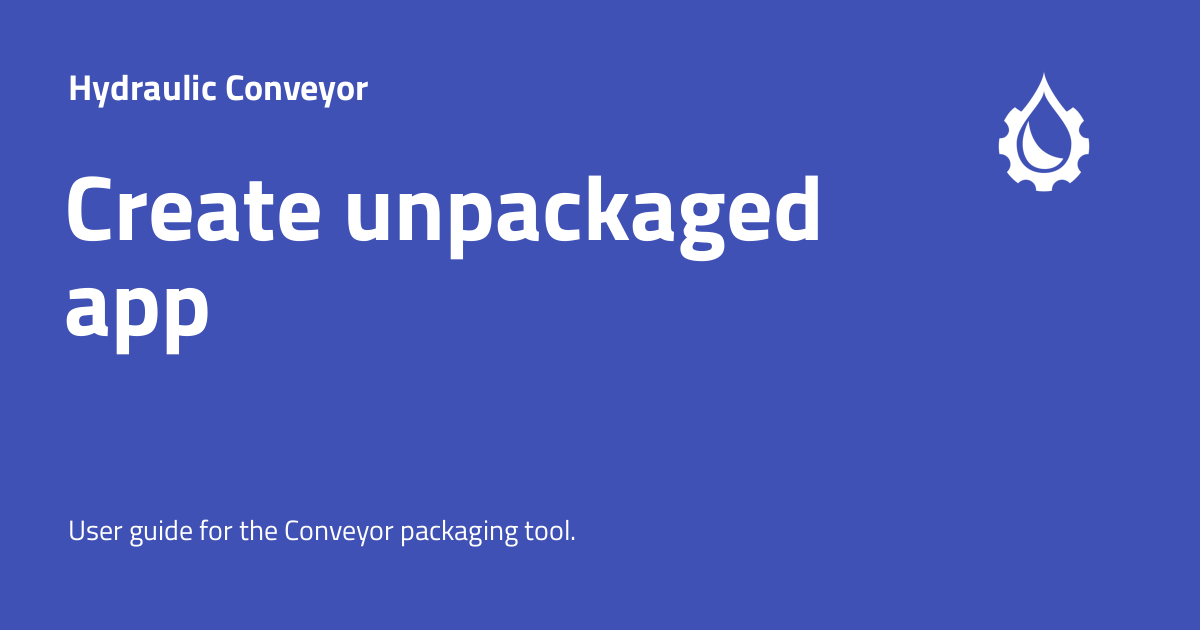 Create unpackaged app - Hydraulic Conveyor