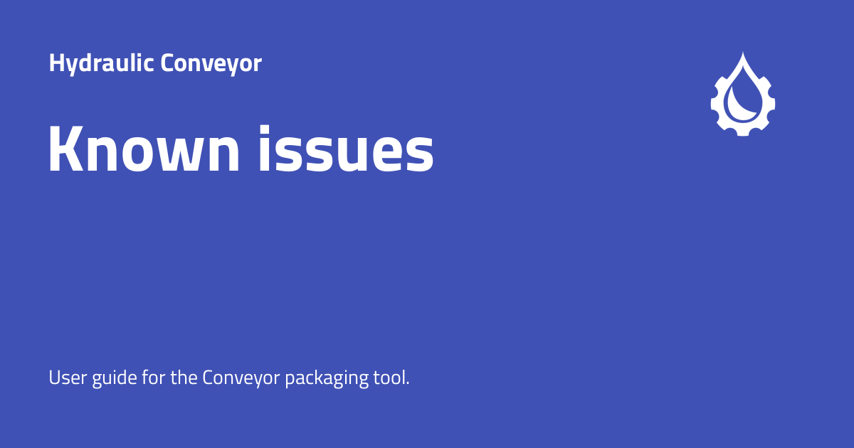 Known issues - Hydraulic Conveyor