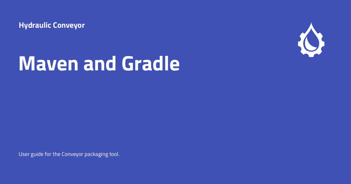 Maven and Gradle - Hydraulic Conveyor